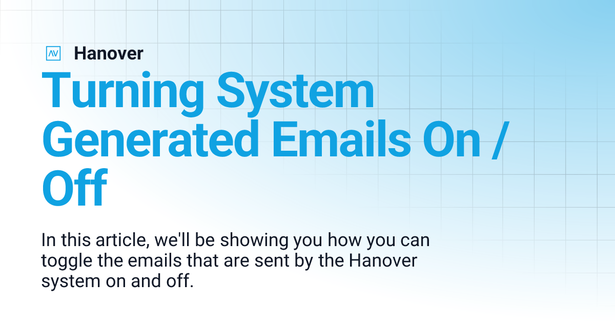 Turning System Generated Emails On / Off | Hanover